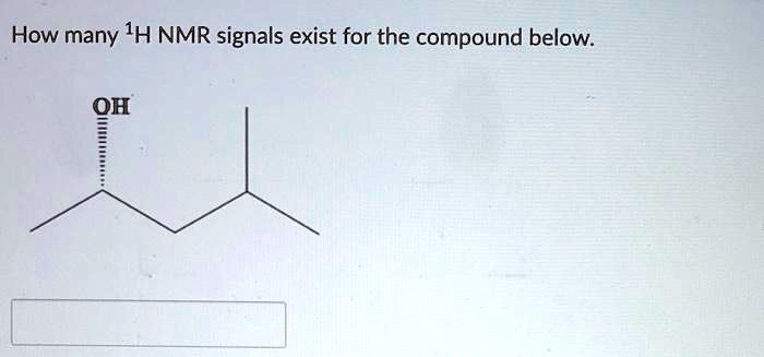 SOLVED: How many IH NMR signals exist for the compound below: QH