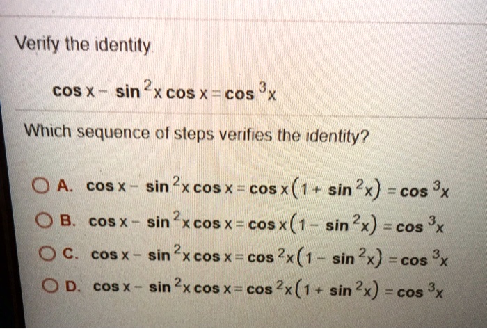 SOLVED: Verify the identity cos X sin ? X cos X = cos %x Which sequence ...