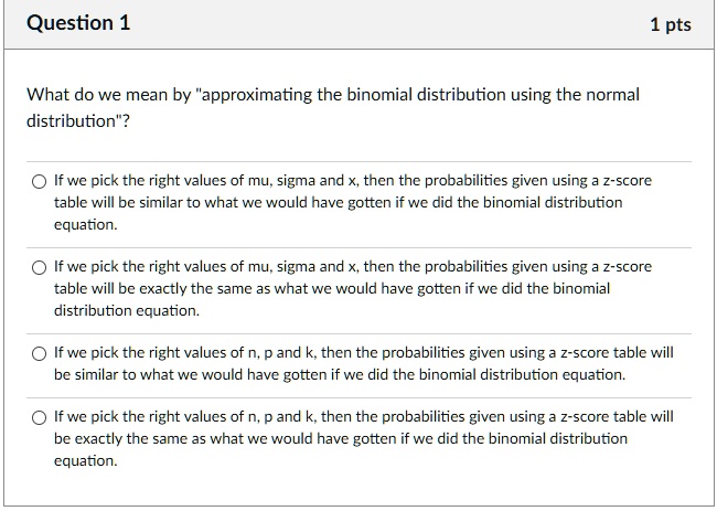 SOLVED: What do we mean by "approximating the binomial distribution using the normal ...