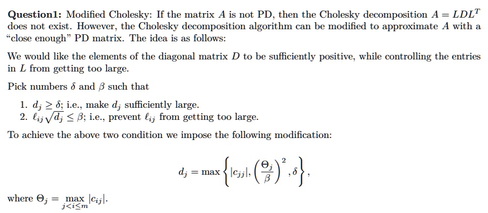 SOLVED: Question 1: Modified Cholesky: If the matrix A is not positive ... SOLVED: Question 1: Modified Cholesky: If the matrix A is not positive ...