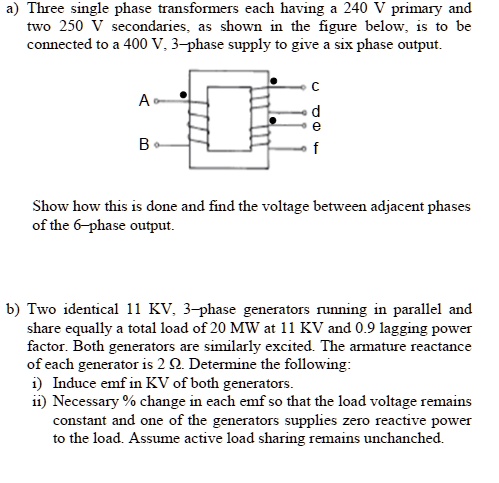 SOLVED: Three single-phase transformers, each having a 240 V primary and two 250 V secondaries ...