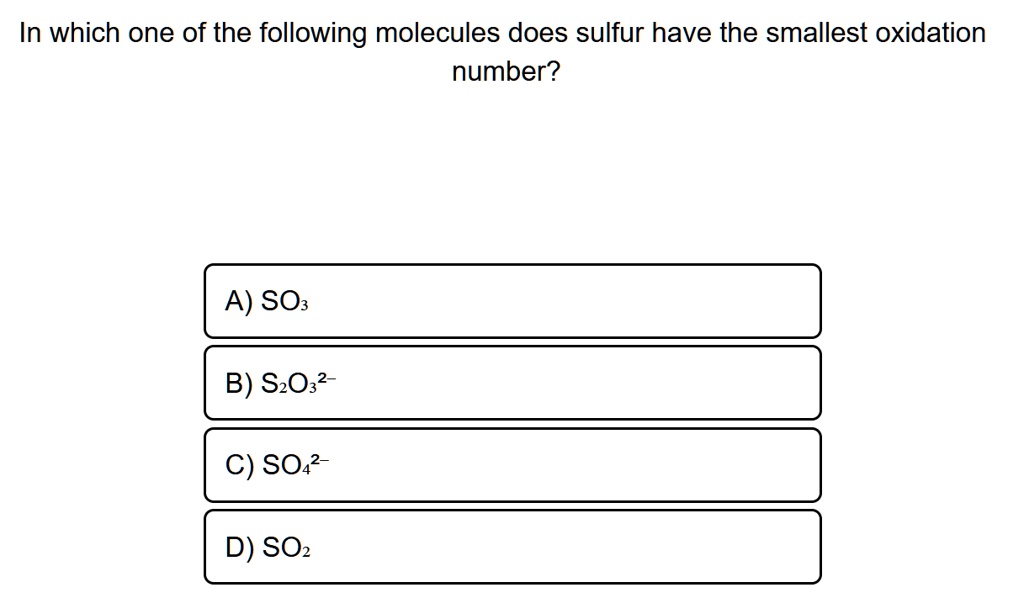 SOLVED: In which one of the following molecules does sulfur have the ...