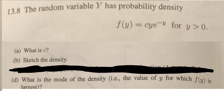 SOLVED: 13.8 The random variable Y has probability density f(y)=c y e^-y for y>0 . (a) What is c ...
