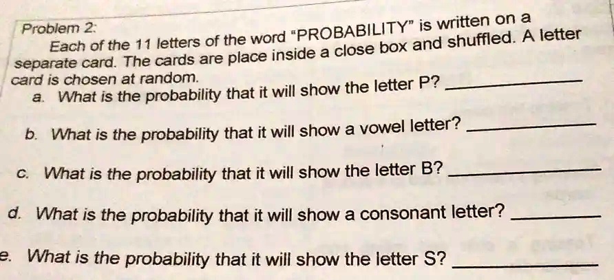 [GET ANSWER] Problem 2: Each of the 11 letters of the word "PROBABILITY ...