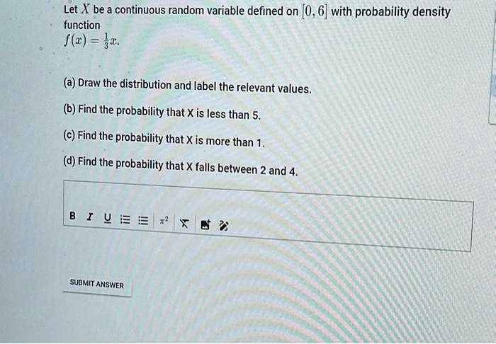 SOLVED: Let X be a continuous random variable defined on [0, 6] with probability density ...