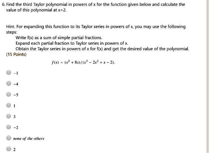 SOLVED: Find the third Taylor polynomial in powers of x for the function given below and ...