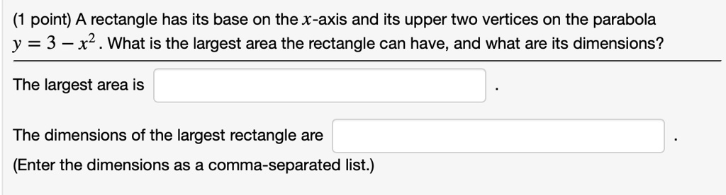 SOLVED: point) A rectangle has its base on the x-axis and its upper two vertices on the parabola ...