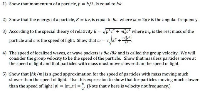 SOLVED: Show that momentum of a particle, p = h/Î», is equal to hk: Show that the energy of a ...