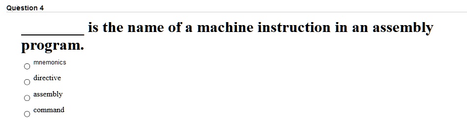 Solved Question 4 Is The Name Of A Machine Instruction In An Assembly Program Mnemonics