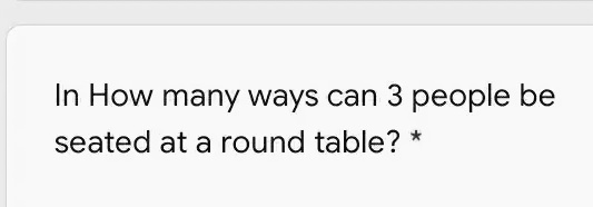 In How many ways can 3 people be seated at a round table?