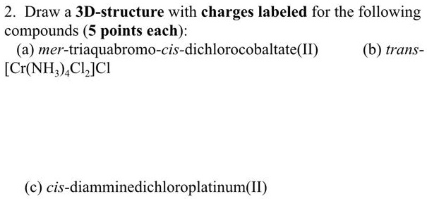 SOLVED: Draw a 3D structure with charges labeled for the following ...