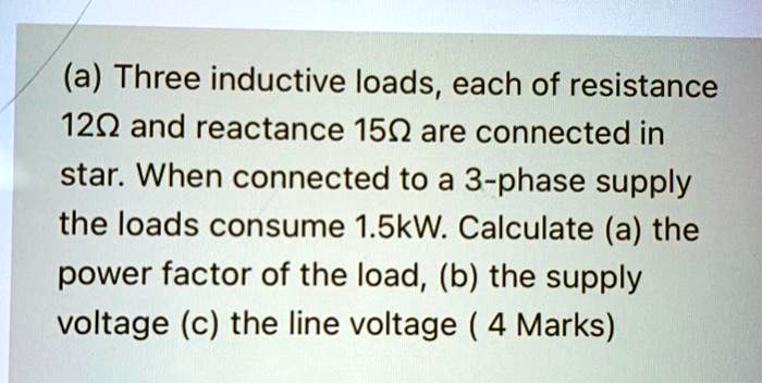 SOLVED: Three inductive loads, each of resistance 12 and reactance 15, are connected in star ...