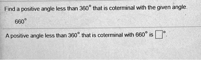 SOLVED: Find a positive angle less than 360 that iS coterminal with the ...