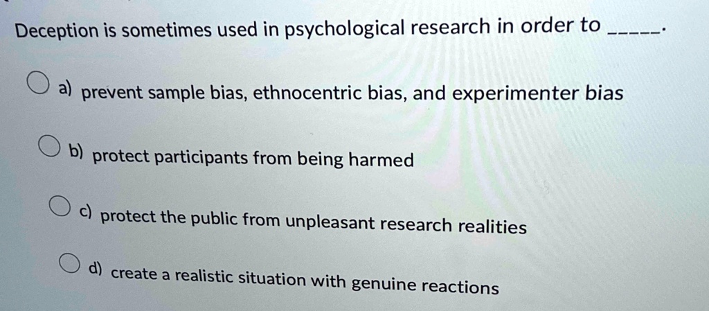 deception is sometimes used in psychological research in order to a ...