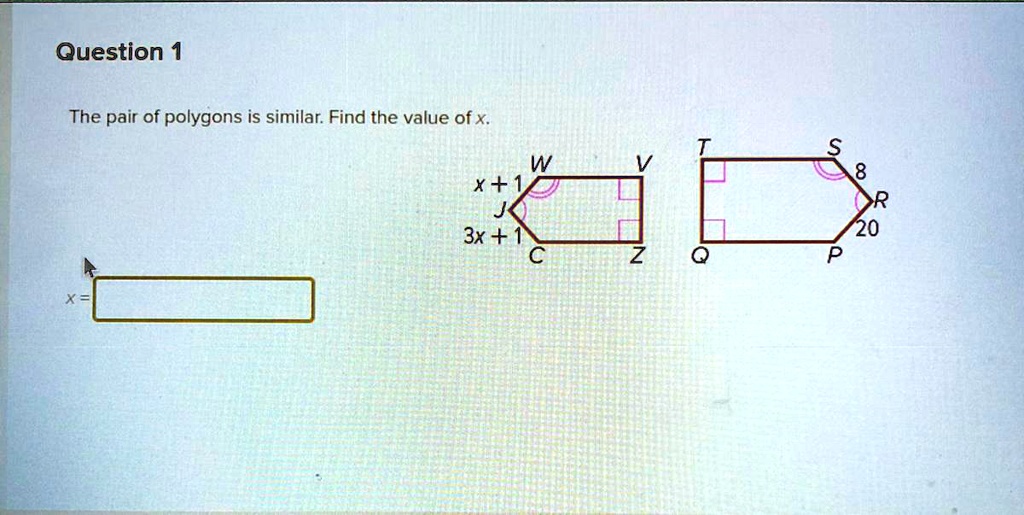 the pair of polygons is similar find the value of x question 1 the pair of polygons is similar ...