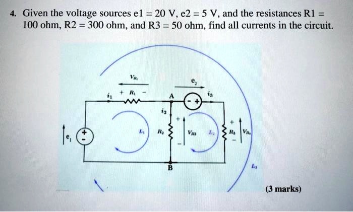 4. Given the voltage sources e1 = 20 V, e2 = 5 V, and the resistances R1 = 100 ohm, R2 = 300 ohm ...