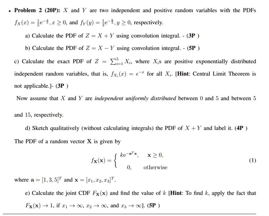 SOLVED:Problem 2 (Z0P): and are two independent and positive random variables with the PDFs fx(c ...