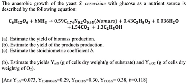 the anaerobic growth of the yeast s cerevisiae with glucose as a nutrient source is described by ...