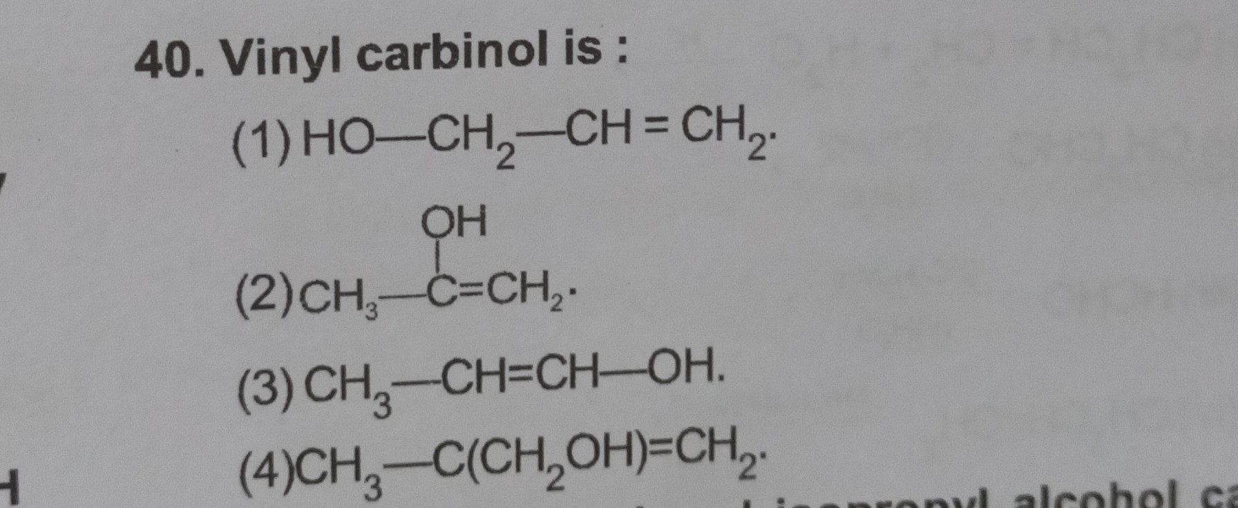 SOLVED: 40. Vinyl carbinol is : (1) HO-CH2-CH=CH2. (3) CH3-CH=CH-OH. (4) CH3-C(CH2OH)=CH2.