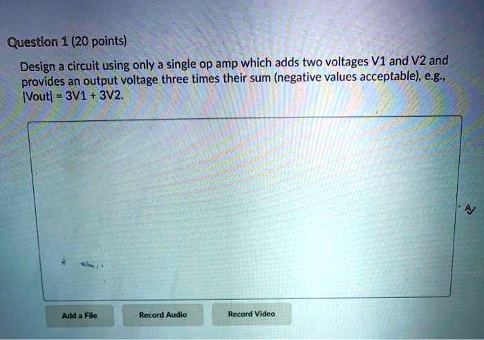 Solved Question 1 20 Points Design A Circuit Using Only A Single Op Amp Which Adds Two