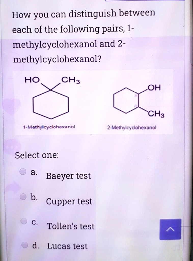 SOLVED: How can you distinguish between each of the following pairs, 1-methylcyclohexanol and 2 ...