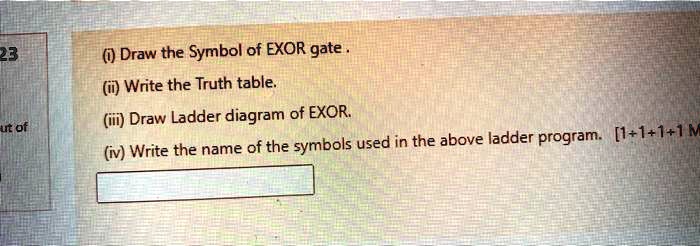 SOLVED: Draw the Symbol of XOR gate. Write the Truth table. Draw Ladder ...
