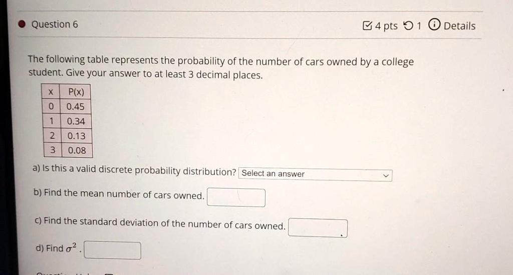 SOLVED: Text: Question 6 Details: The following table represents the ...