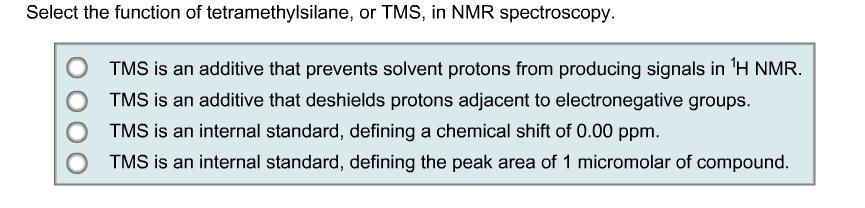 SOLVED: Select the function of tetramethylsilane, or TMS, in NMR ...