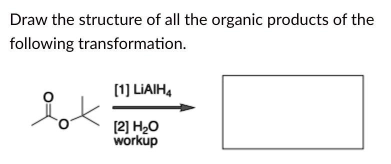 Draw the structure of all the organic products of the following ...
