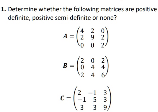 SOLVED: 1. Determine whether the following matrices are positive ...