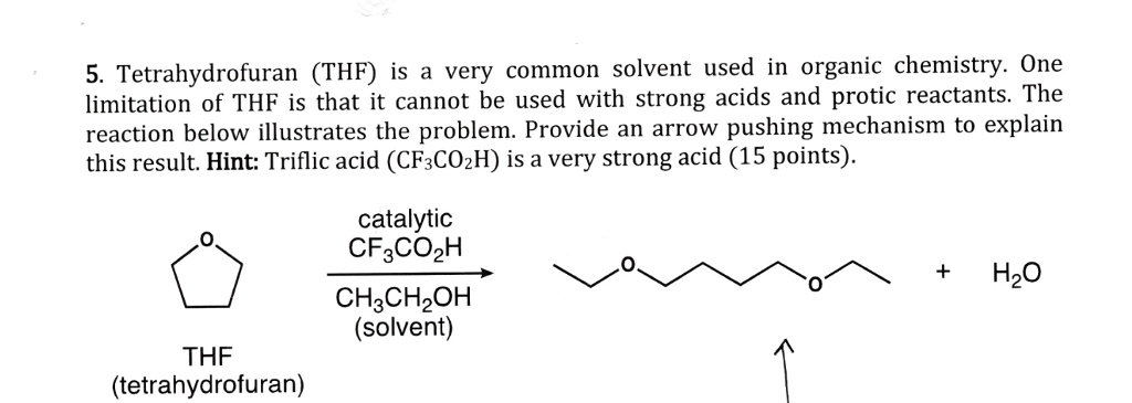 SOLVED: 5. Tetrahydrofuran (THF) is very common solvent used in organic chemistry: One ...