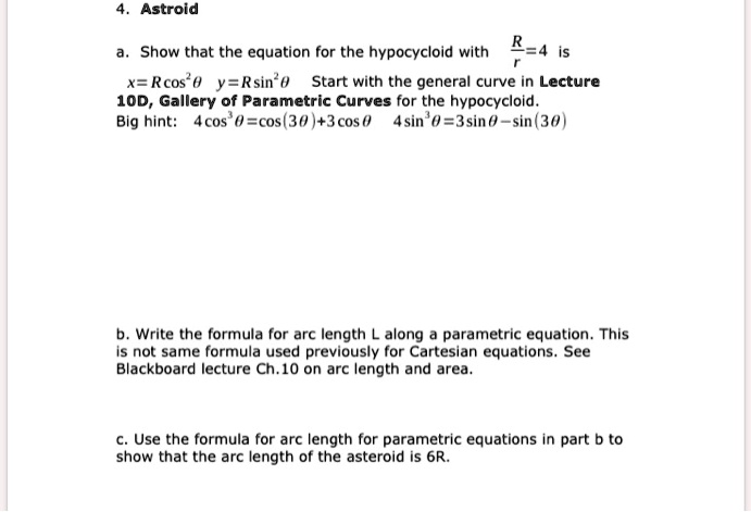 SOLVED: Astroid Show that the equation for the hypocycloid with Rs4 X=Rcos" 0 Y= Rsin" Start ...
