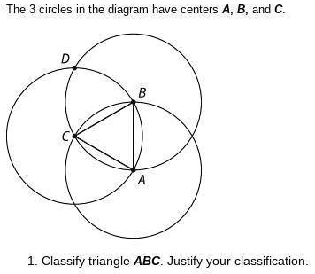The 3 circles in the diagram have centers A, B, and C. 1. Classify ...