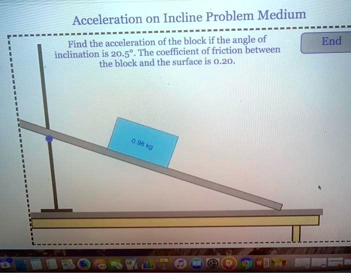 SOLVED: Acceleration on Incline Problem Medium Find the acceleration of ... SOLVED: Acceleration on Incline Problem Medium Find the acceleration of ...