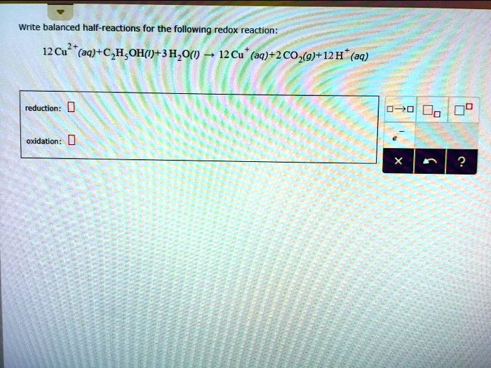 SOLVED:Write balanced half-reactions for the following redox reaction ...
