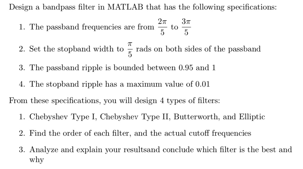 SOLVED: Design a bandpass filter in MATLAB that has the following ... SOLVED: Design a bandpass filter in MATLAB that has the following ...