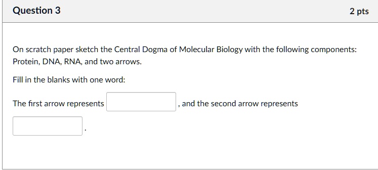 question 3 2 pts on scratch paper sketch the central dogma of molecular ...