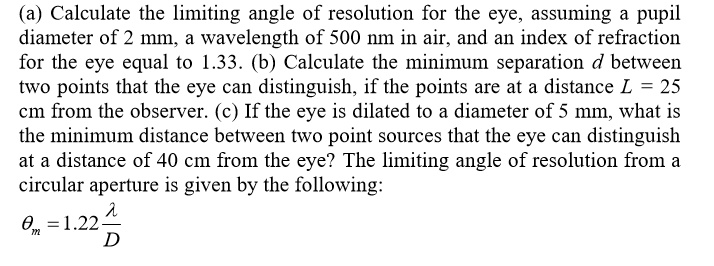 [GET ANSWER] calculate the limiting angle of resolution for the eye ...