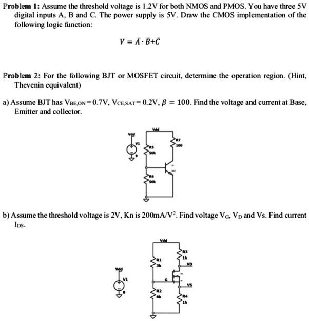 Problem 1: Assume the threshold voltage is 1.2V for both NMOS and PMOS. You have three 5V ...
