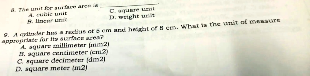 8. The unit for surface area is A. cubic unit B. linear unit C. square ...