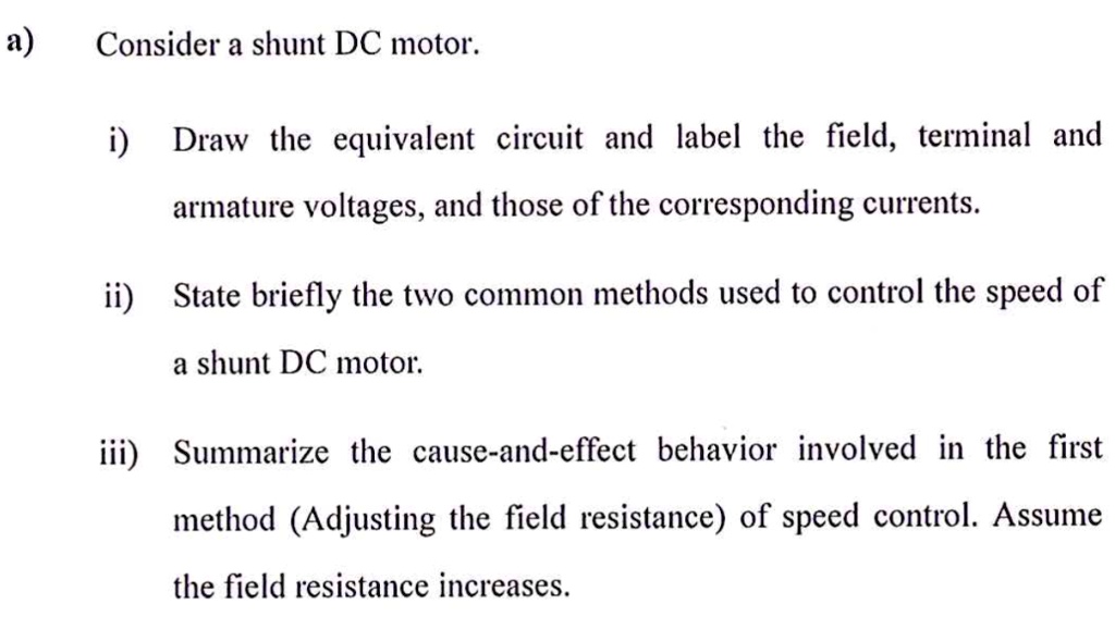 SOLVED: Consider a shunt DC motor. i) Draw the equivalent circuit and ...