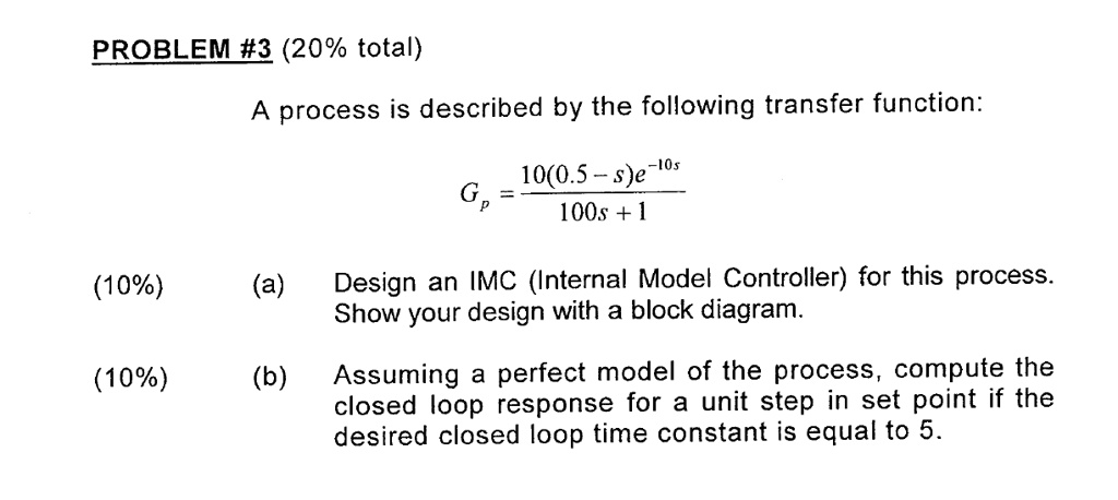 SOLVED: PROBLEM#3 (20% total) A process is described by the following transfer function 10(0.5 ...