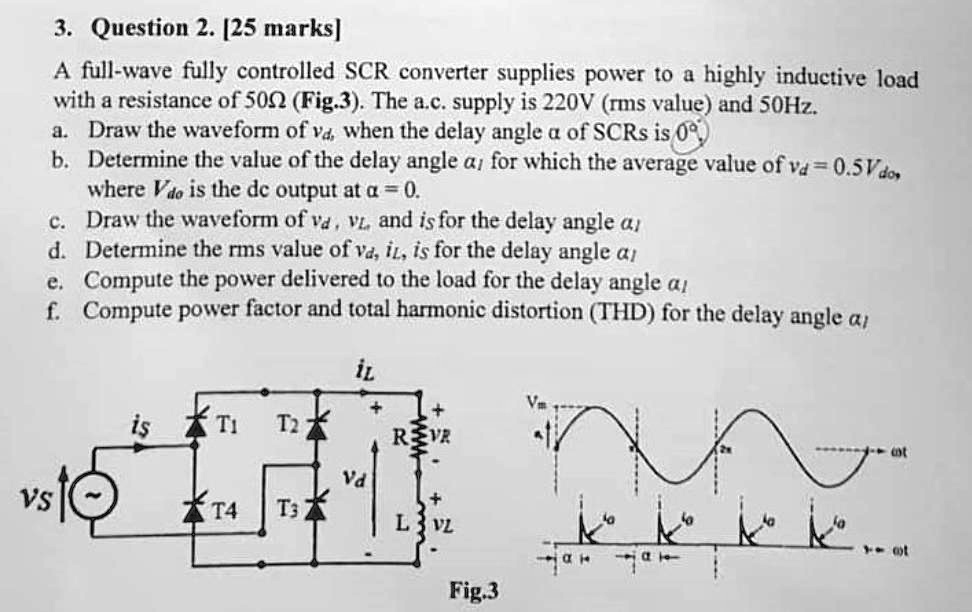 SOLVED: A full-wave fully controlled SCR converter supplies power to a ...