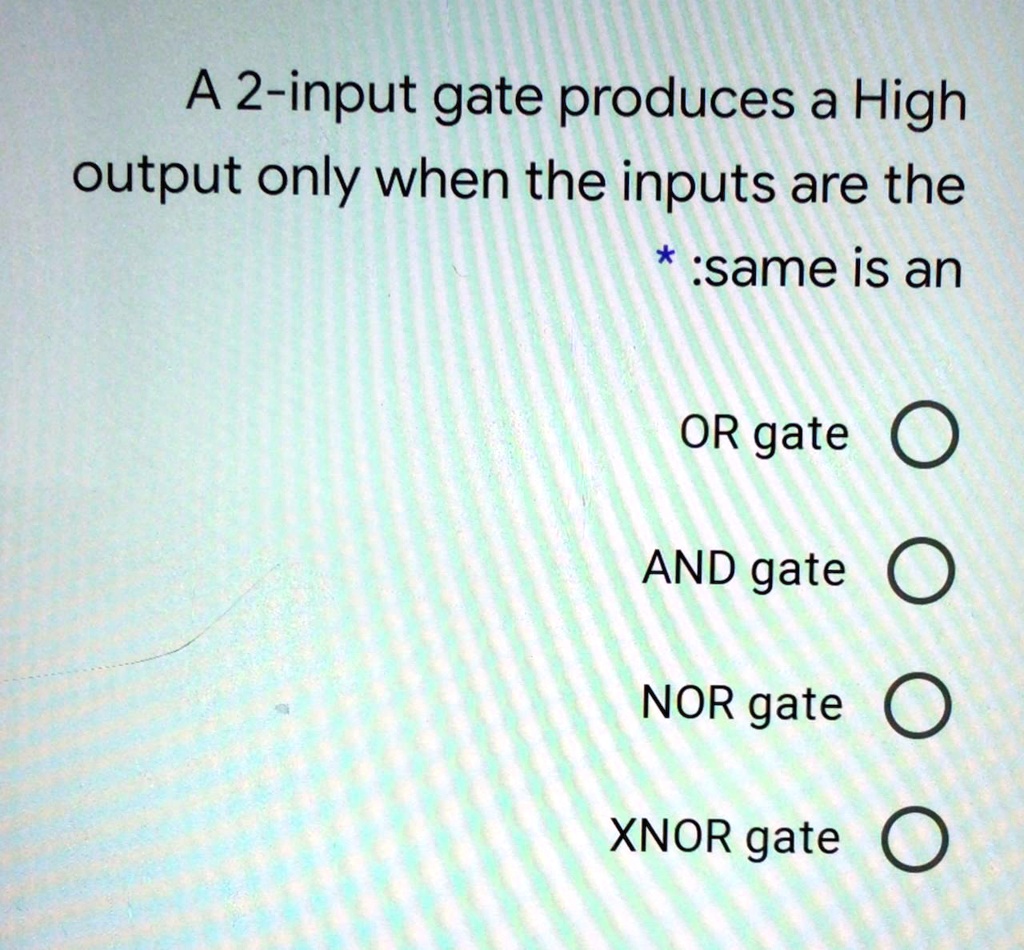 SOLVED: AS 2-input gate produces a High output only when the inputs are the * :same is an OR ...
