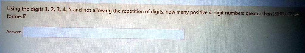 SOLVED: Using the digits 1, 2, 3, 4. 5 and not allowing the repetition of digits, how many ...