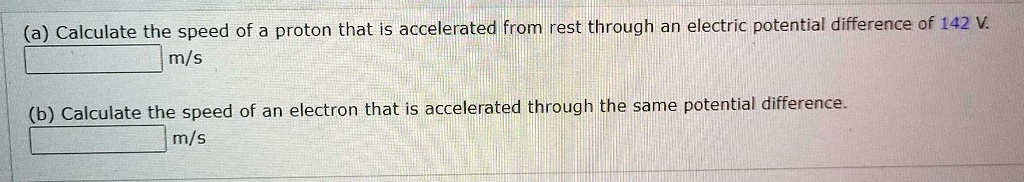 SOLVED: (a Calculate the speed of a proton that is accelerated from rest through an electric ...