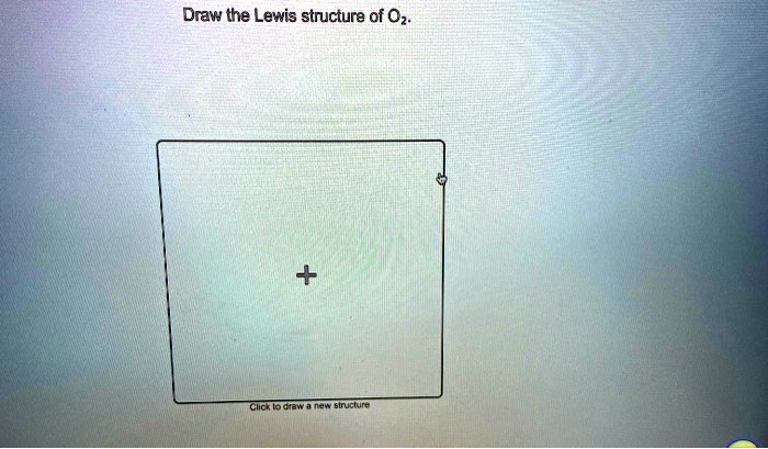 SOLVED: Draw the Lewis structure of O2.