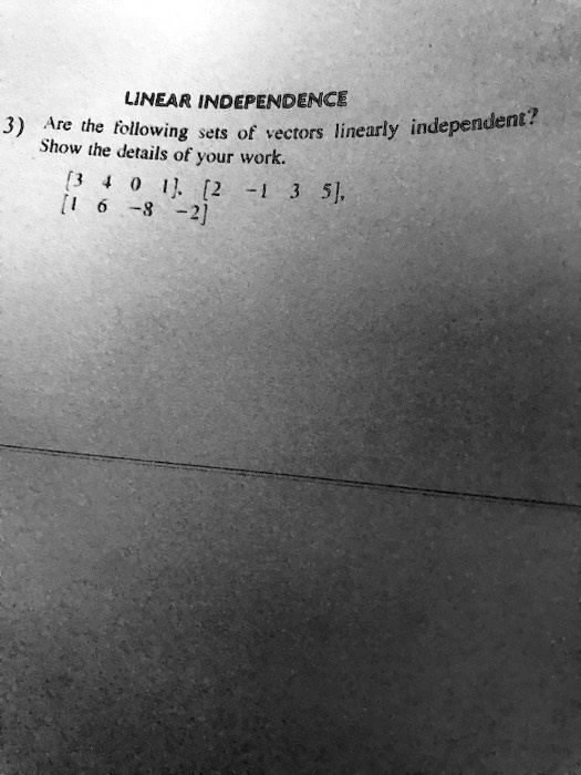 SOLVED: LINEAR INDEPENDENCE 3) Are the following sets of vectors ...