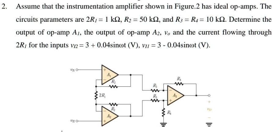 SOLVED: Assume that the instrumentation amplifier shown in Figure 2 has ideal op-amps. The ...