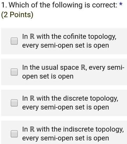 SOLVED: Which of the following is correct? (2 Points) In R with the cofinite topology, every ...